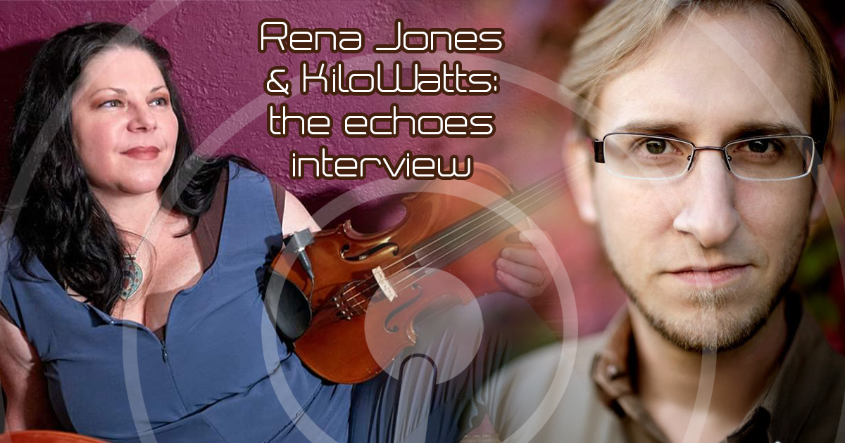 Tuesday, Jan 7, 2025 – Rena Jones & KiloWatts – Echoes